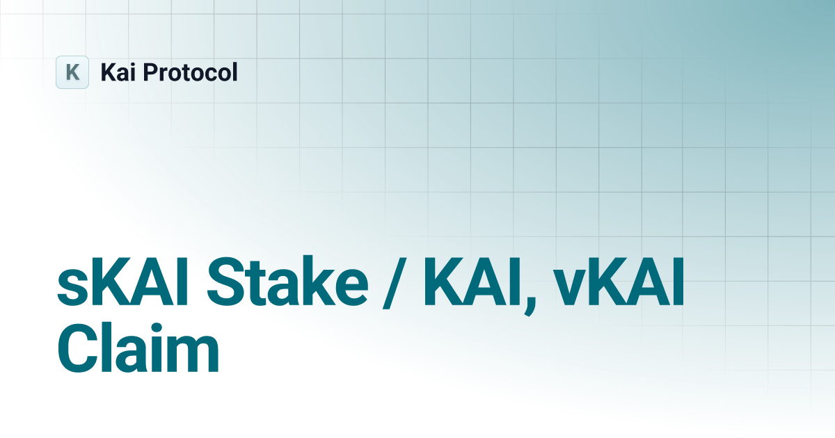 sKAI Stake / KAI, vKAI Claim | Kai Protocol